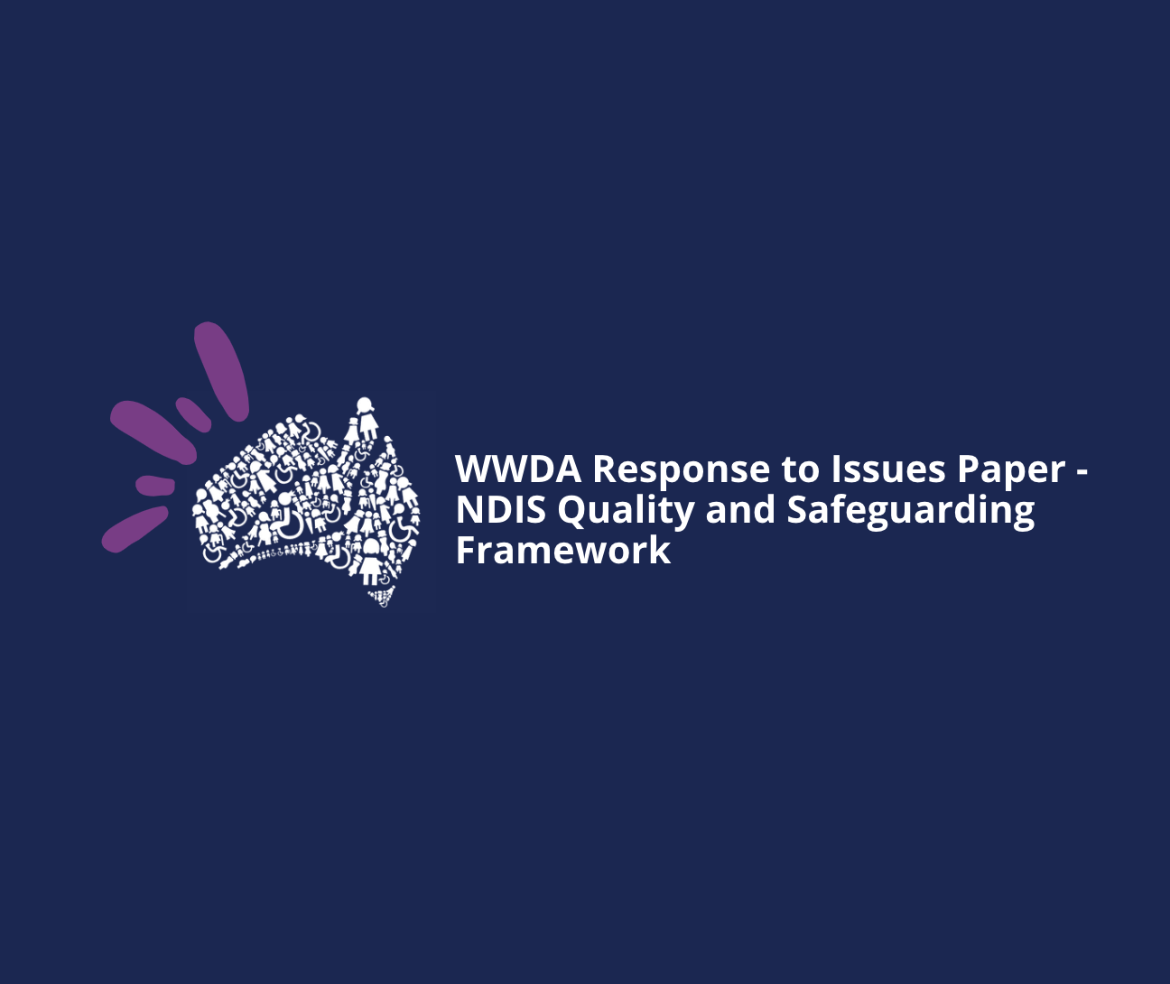 WWDA Response to Issues Paper - NDIS Quality and Safeguarding Framework ...