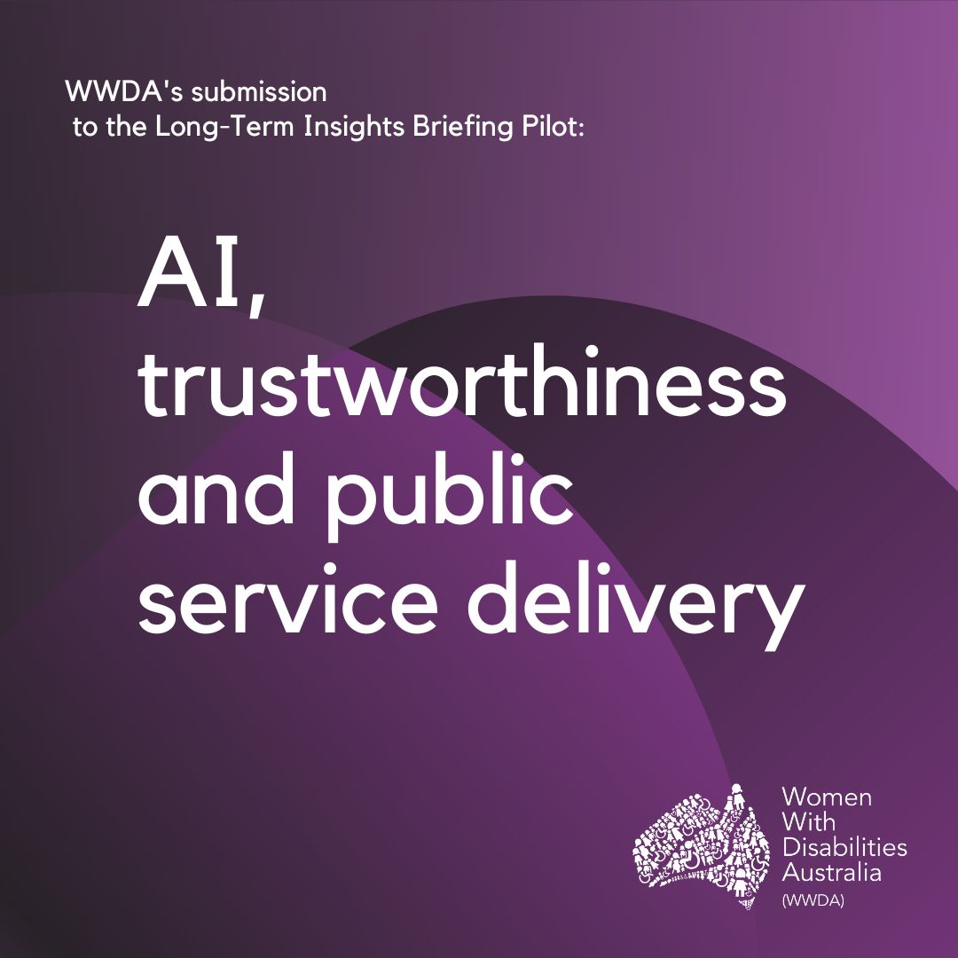 WWDA Submission to the Long-Term Insights Briefing Pilot: AI, trustworthiness and public service ...